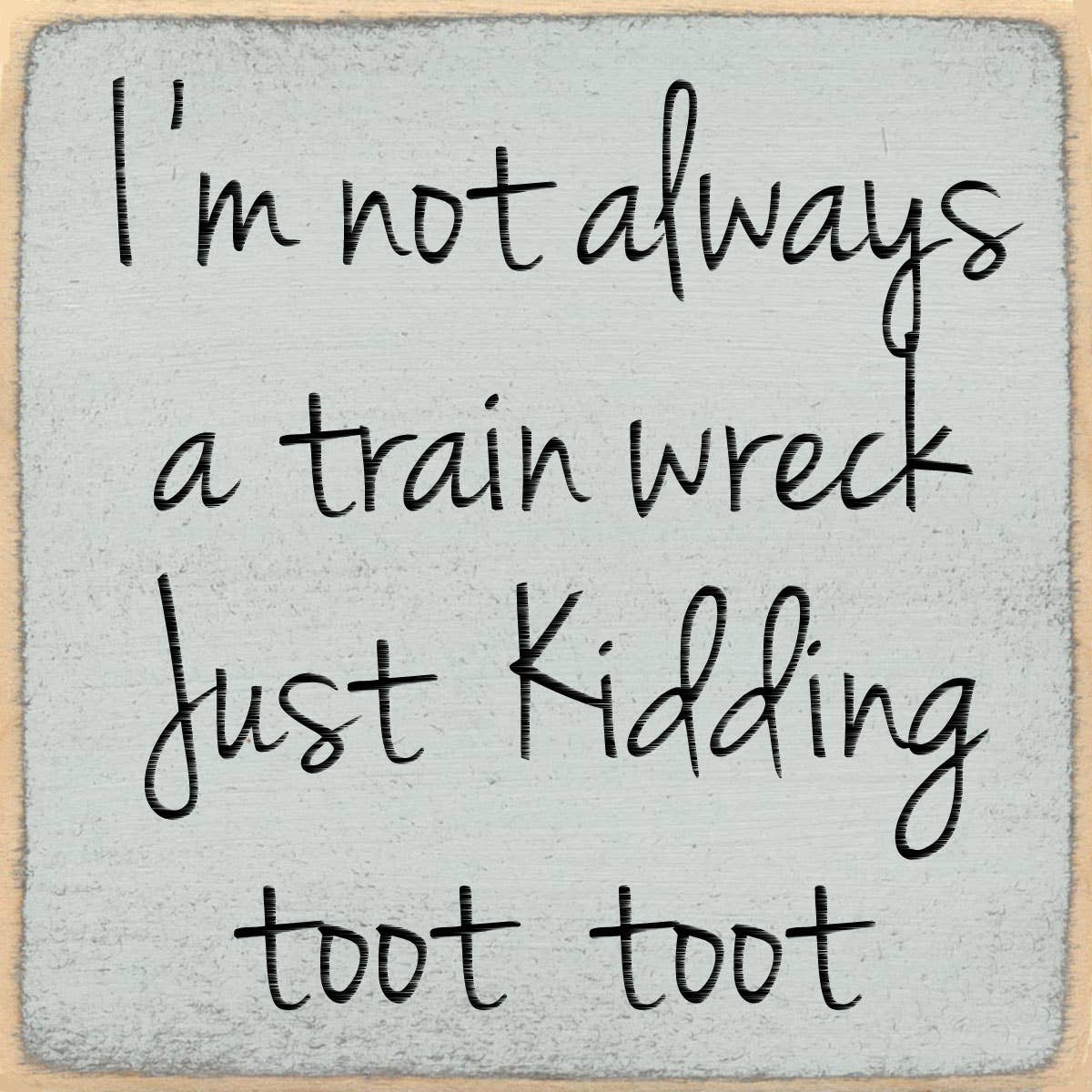 Toot toot Wood Sign – PodunkAnnies